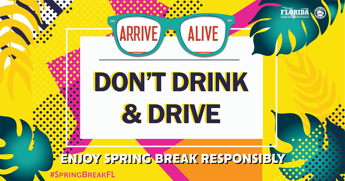 Spring Break: Arrive Alive, Don’t Drink and Drive - Florida Highway ...
